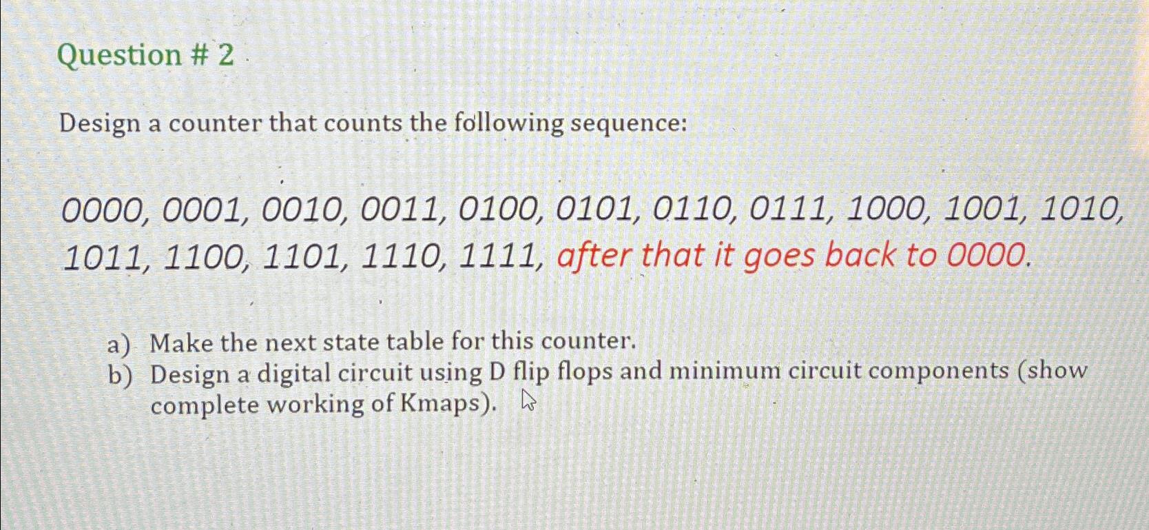 Solved Question # 2Design a counter that counts the | Chegg.com