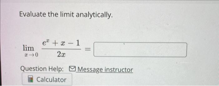 Solved Evaluate the limit analytically. limx→02xex+x−1= | Chegg.com