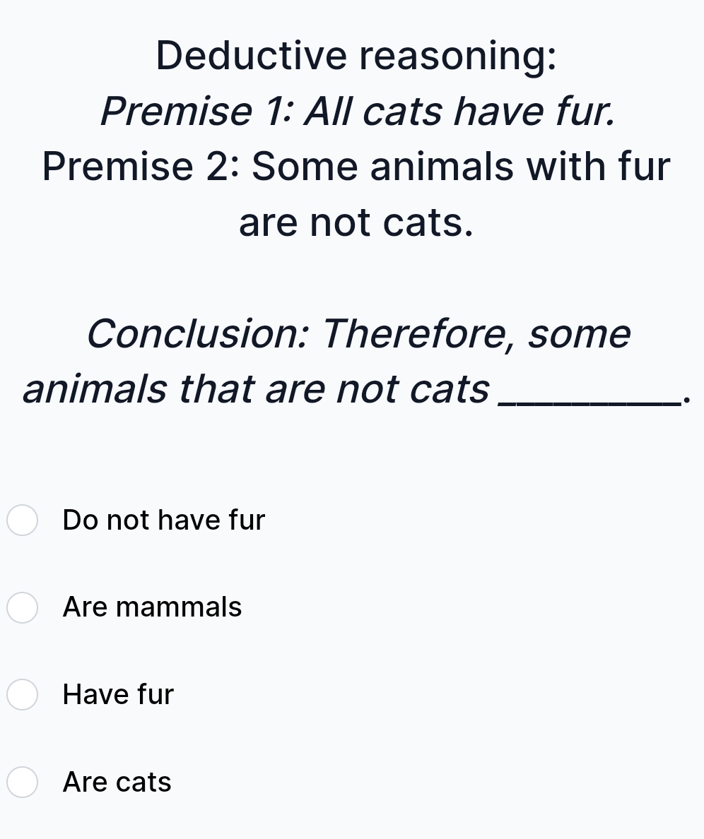 Solved Deductive reasoning:Premise 1: All cats have | Chegg.com