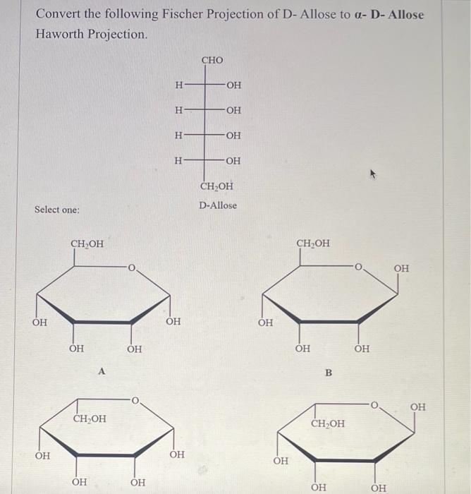 [Solved]: Convert the following Fischer Projection of D-All
