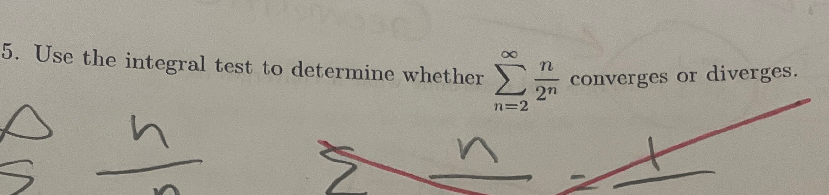 Solved Use the integral test to determine whether ∑n=2∞n2n | Chegg.com