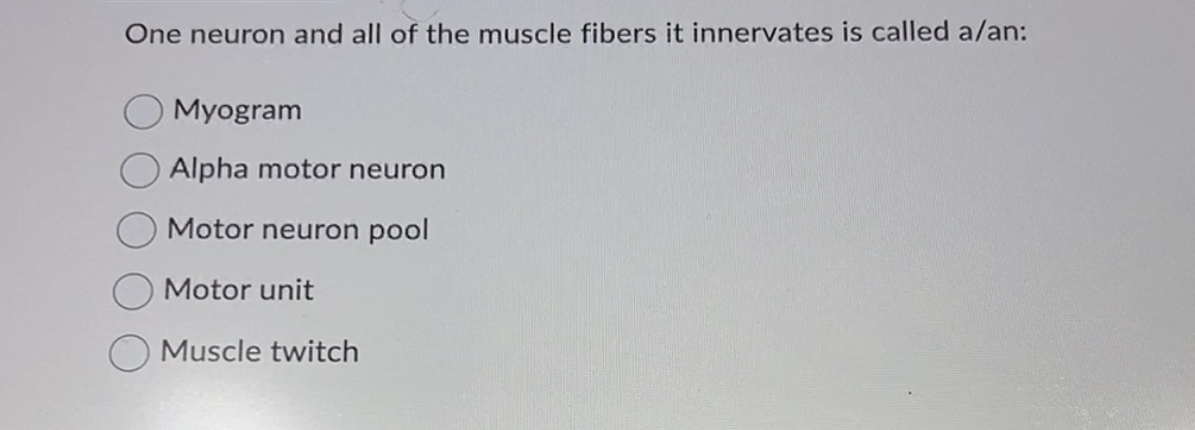 Solved One neuron and all of the muscle fibers it innervates | Chegg.com