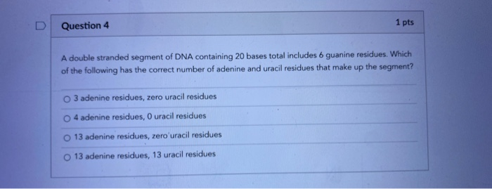 Solved Question 4 1 pts A double stranded segment of DNA | Chegg.com