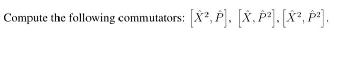 Solved Compute the following commutators: | Chegg.com