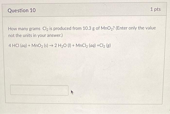 Solved How many grams Cl2 is produced from 10.3 g of MnO2 ? | Chegg.com