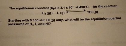 Solved The equilibrium constant (Kp) ﻿is 3.1×103, ﻿at 430°C. | Chegg.com