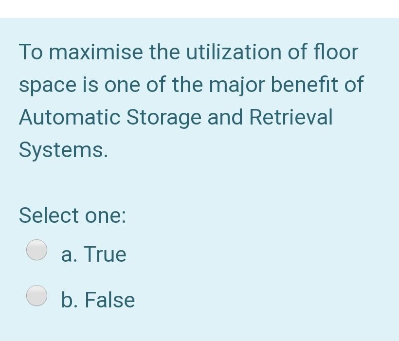 Solved To maximise the utilization of floor space is one of | Chegg.com