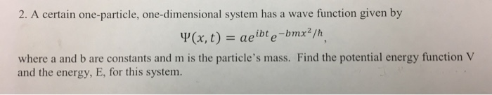 Solved 2 A Certain One Particle One Dimensional System Has 