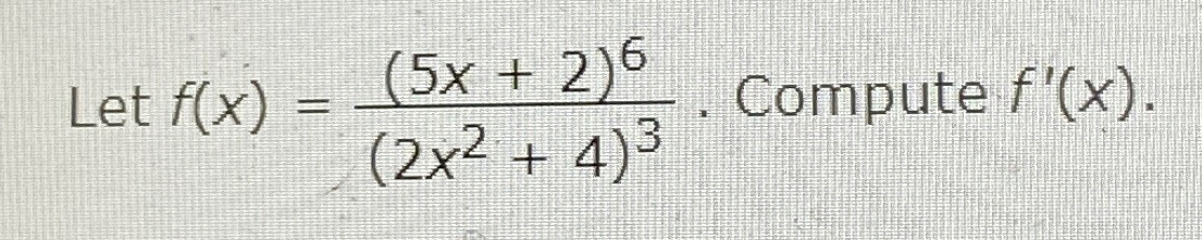 Solved Let F X 5x 2 6 2x2 4 3 ﻿compute F X
