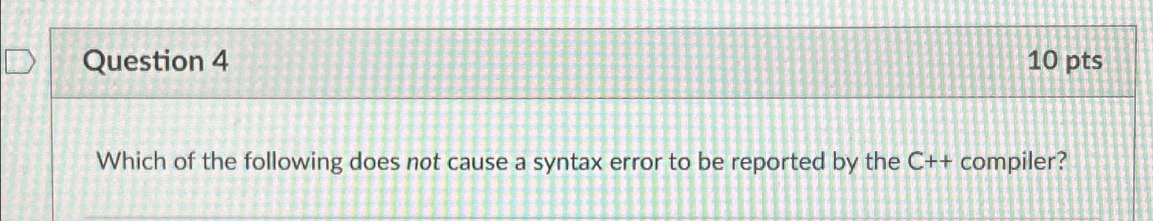 Solved Question 410ptsWhich of the following does not cause | Chegg.com