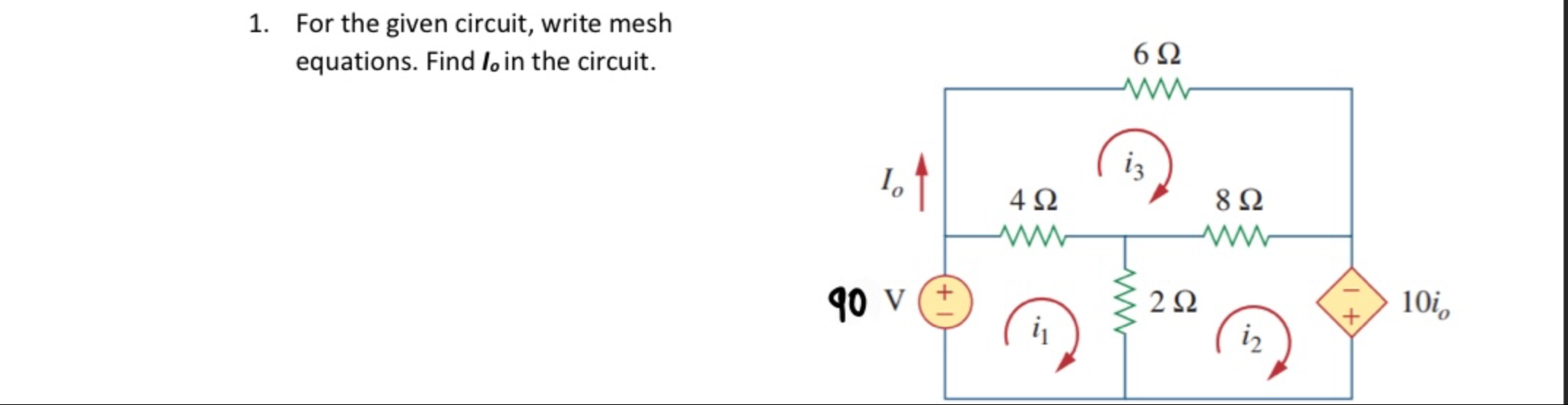 Solved For the given circuit, write mesh equations. Find I0 | Chegg.com