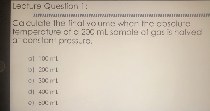 Solved Lecture Question 1: Calculate the final volume when | Chegg.com