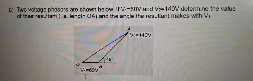 Solved b) Two voltage phasors are shown below. If V1=60V and | Chegg.com