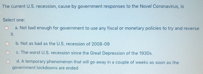 Solved The current U.S. recession, cause by government | Chegg.com