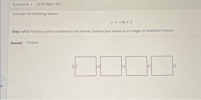 Solved Consider the following relation. y=−4x+2 Step 1 of 2: | Chegg.com