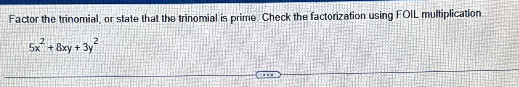 Solved Factor the trinomial, or state that the trinomial is | Chegg.com