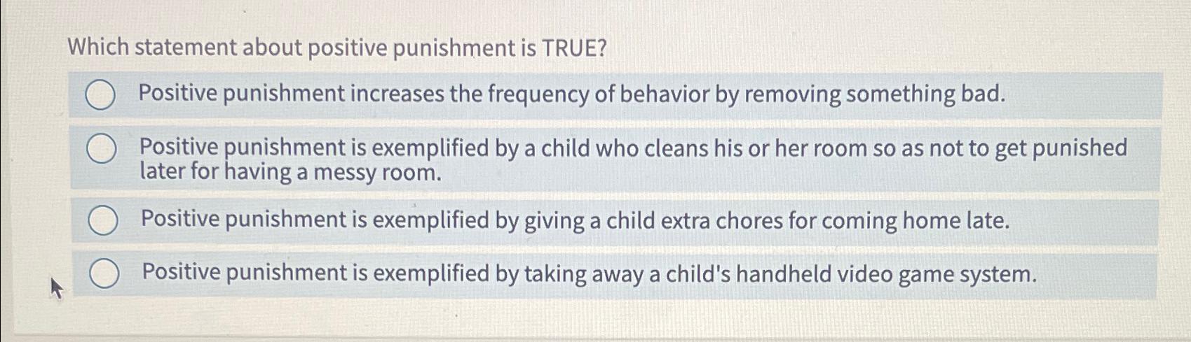 Solved Which statement about positive punishment is | Chegg.com