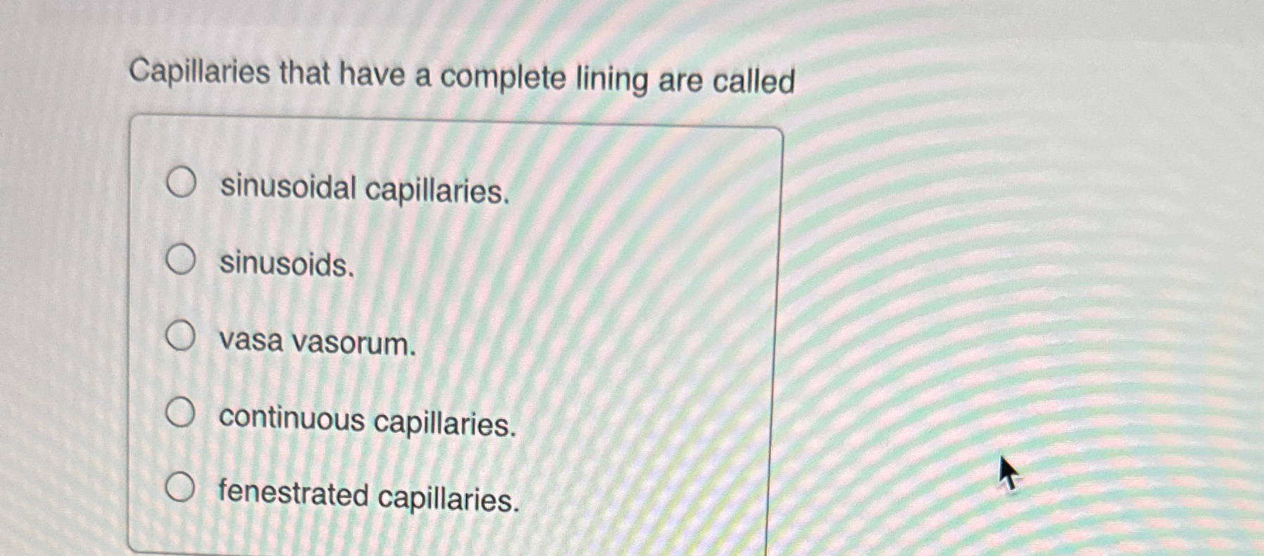 Solved Capillaries that have a complete lining are | Chegg.com