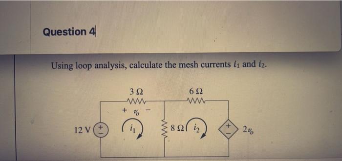 Solved Question 4 Using loop analysis, calculate the mesh | Chegg.com