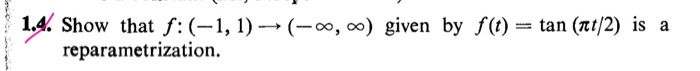 Solved 1.4. Show that f:(-1, 1) (-00,00) given by f(t) = tan | Chegg.com