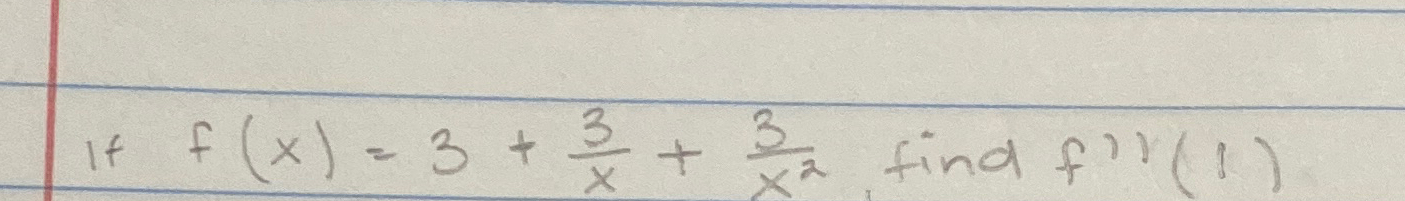 Solved If f(x)=3+3x+3x2 ﻿find f''(1) | Chegg.com