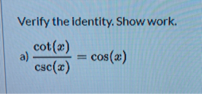 Solved Verify the identity. Show work. a) cot(2) csc(a) | Chegg.com