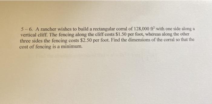 Solved 5-6. A rancher wishes to build a rectangular corral | Chegg.com
