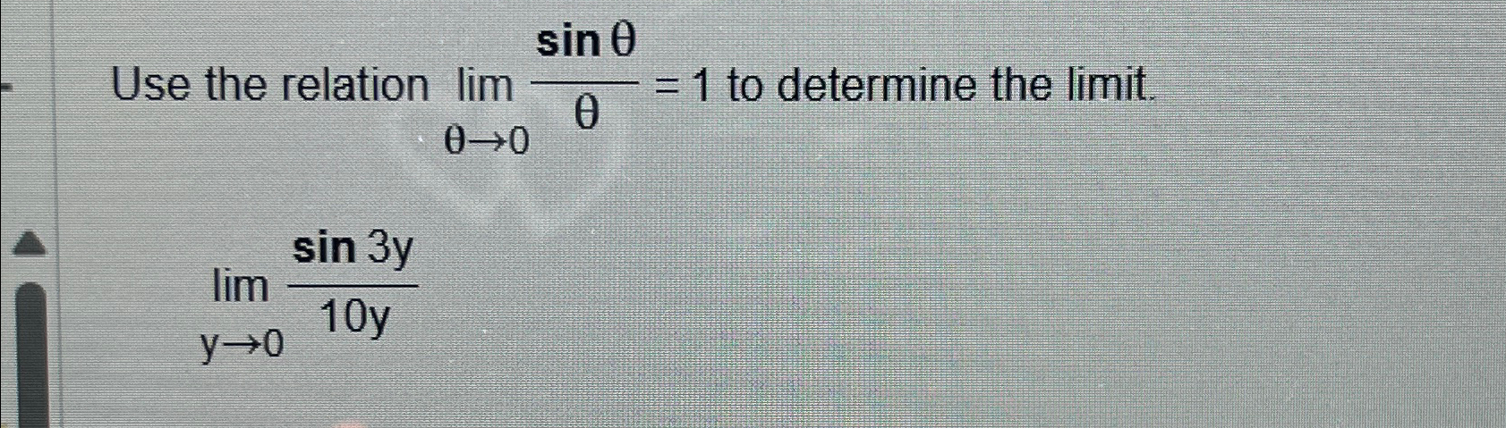 Solved Use the relation limθ→0sinθθ=1 ﻿to determine the | Chegg.com