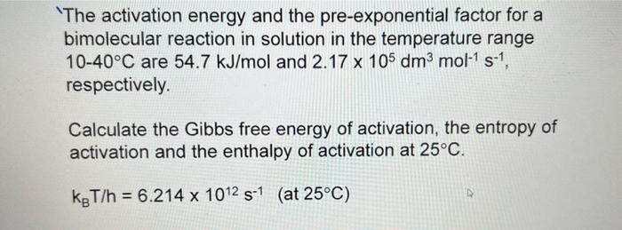 Solved 'The activation energy and the pre-exponential factor | Chegg.com