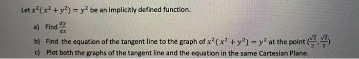 Solved Let x2(x2+y2)=y2 be an implicitly defined function. | Chegg.com