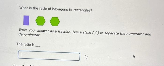 Solved What is the ratio of hexagons to rectangles? Write | Chegg.com