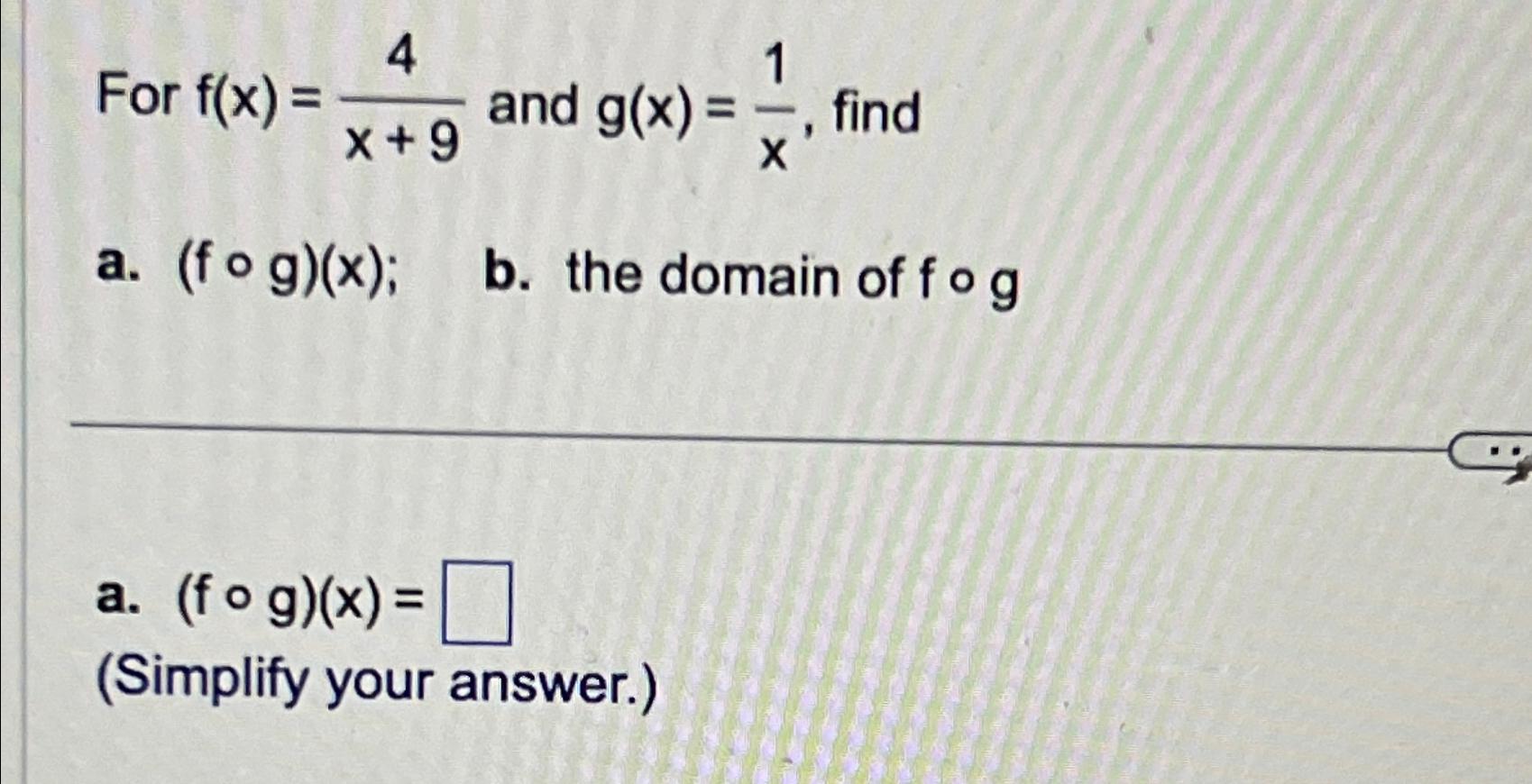 Solved For f(x)=4x+9 ﻿and g(x)=1x, ﻿finda. (f@g)(x);b. ﻿the | Chegg.com