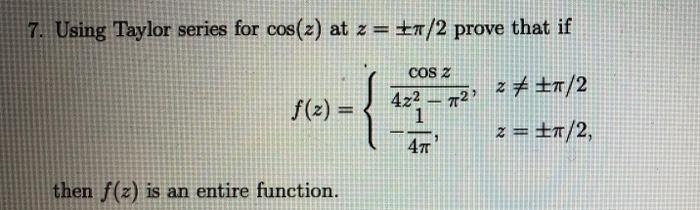 Solved 7. Using Taylor series for cos(z) at z = +/2 prove | Chegg.com