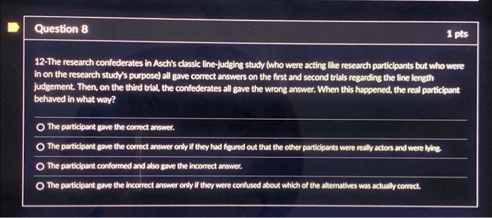 Solved Question 8 1 pts 12-The research confederates in | Chegg.com
