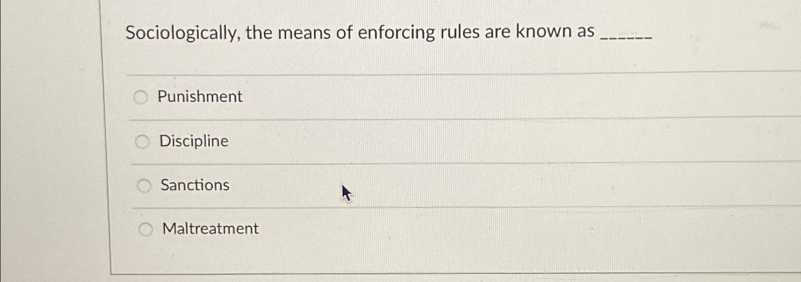Solved Sociologically, the means of enforcing rules are | Chegg.com