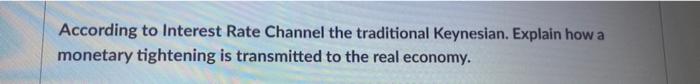 Solved According to Interest Rate Channel the traditional | Chegg.com