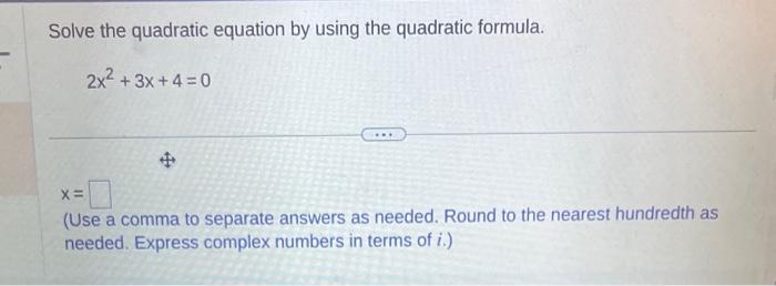 Solved Solve the quadratic equation by using the quadratic | Chegg.com