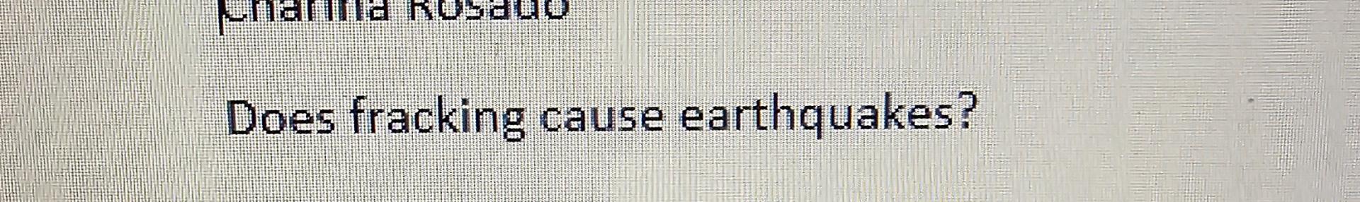 Solved Does fracking cause earthquakes? | Chegg.com