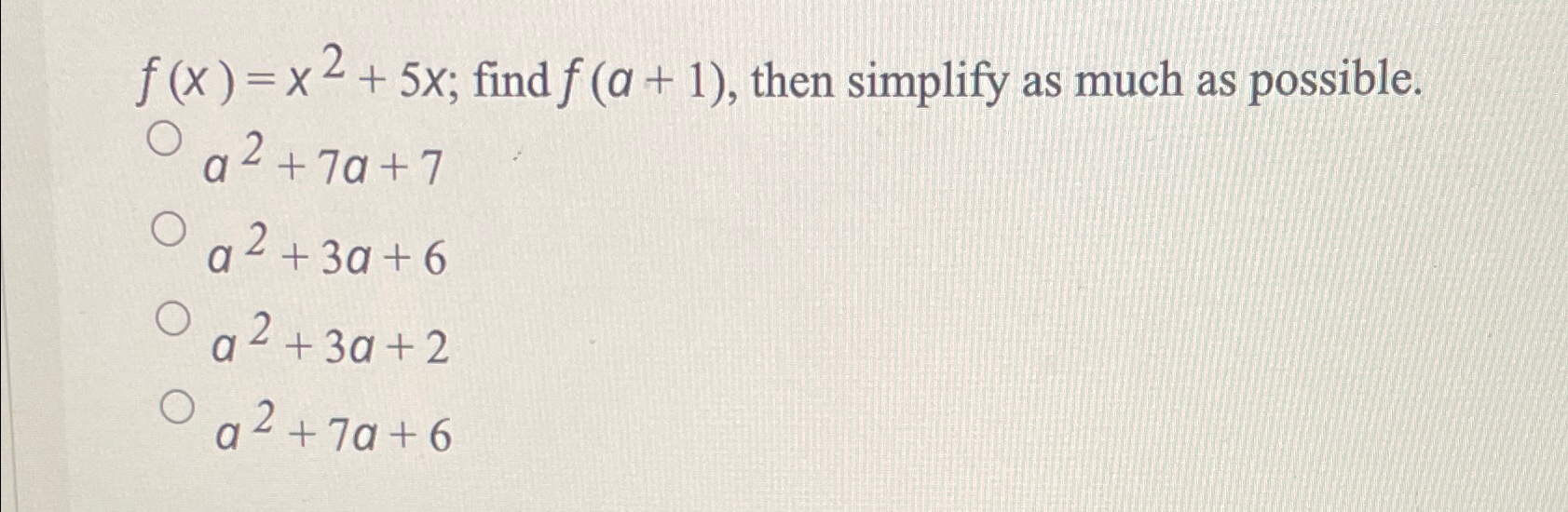 Solved f(x)=x2+5x; find f(a+1), ﻿then simplify as much as | Chegg.com