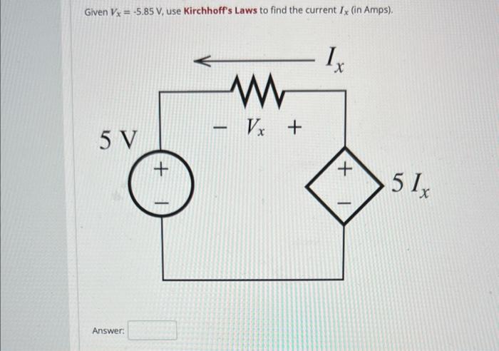 Solved Given Vx=−5.85 V, use Kirchhoff's Laws to find the | Chegg.com