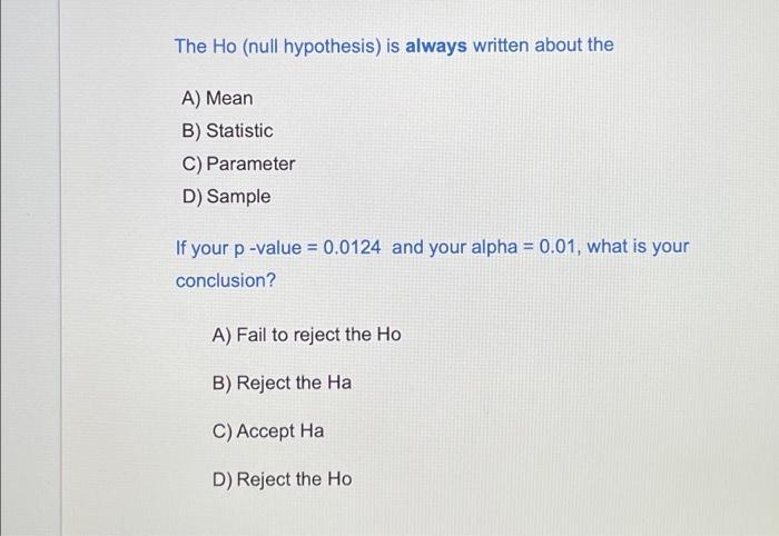 Solved The Ho (null hypothesis) is always written about the | Chegg.com