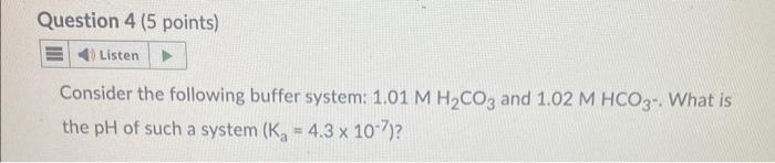 Solved Consider the following buffer system: 1.01MH2CO3 and | Chegg.com