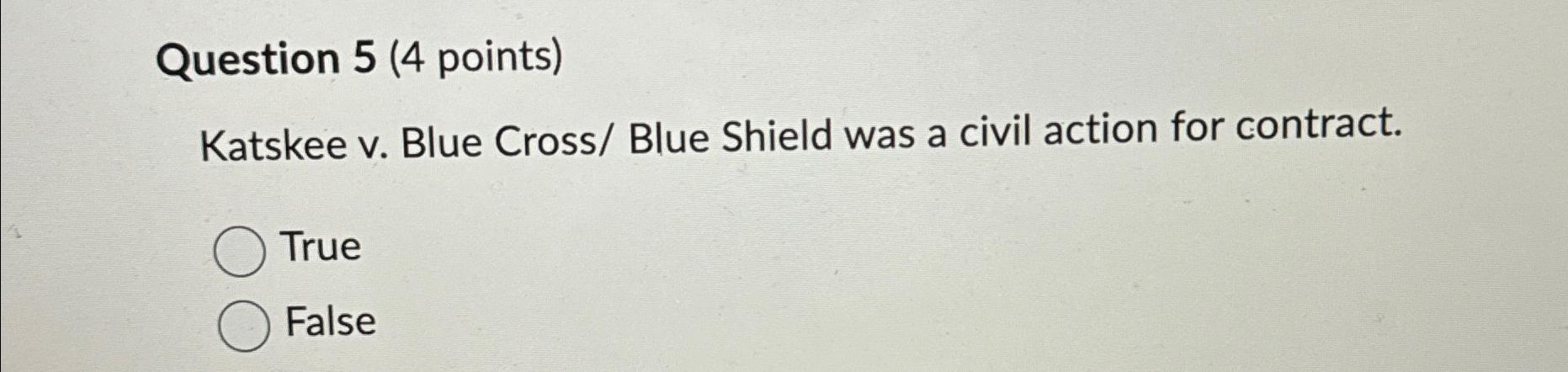 Solved Question 5 (4 ﻿points)Katskee v. ﻿Blue Cross/ ﻿Blue | Chegg.com