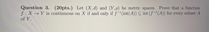 Solved Question 3. (20pts.) Let (X,d) and (Y,ρ) be metric | Chegg.com