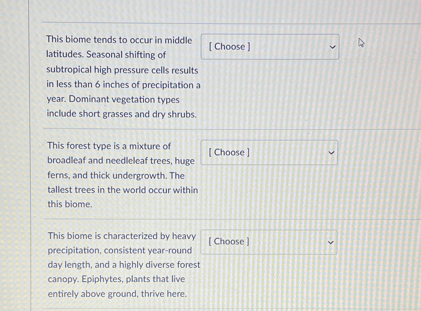 Solved This biome tends to occur in middle latitudes. | Chegg.com