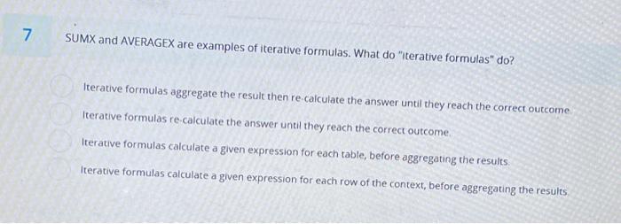 Solved 7 SUMX and AVERAGEX are examples of iterative | Chegg.com