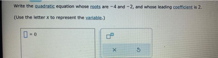 Solved Write the quadratic equation whose roots are −4 and | Chegg.com