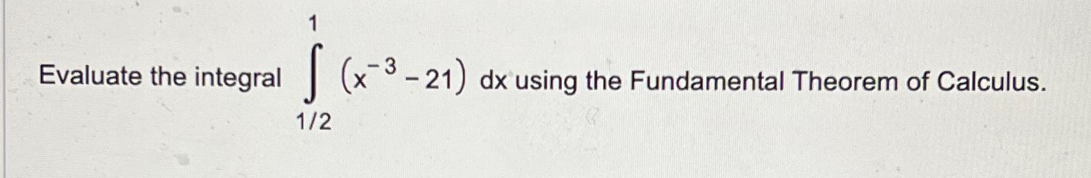 Solved Evaluate the integral ∫121(x-3-21)dx ﻿using the | Chegg.com
