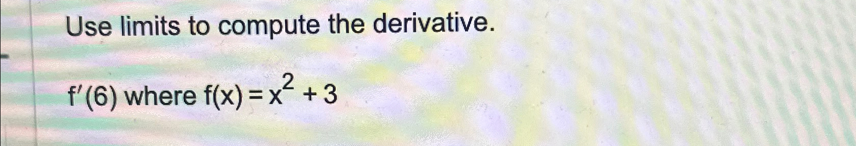 Solved Use limits to compute the derivative.f'(6) ﻿where | Chegg.com