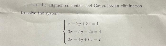 Solved 5. Use the augmented matrix and Gauss-Jordan | Chegg.com